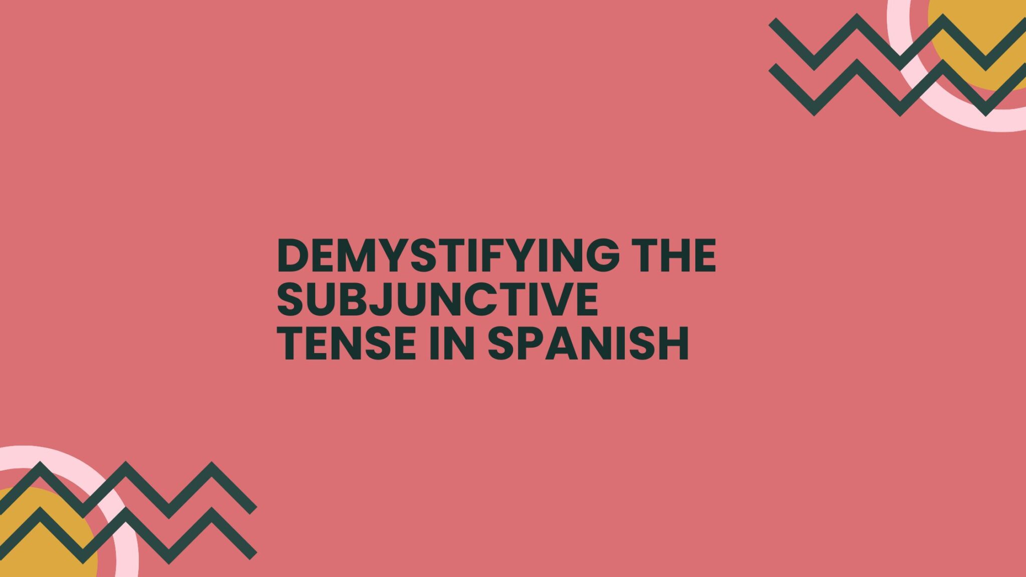Demystifying the Subjunctive Tense in Spanish - ABC Languages